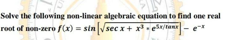 Solved Solve the following non-linear algebraic equation to | Chegg.com