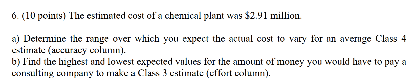 Solved 6. (10 points) The estimated cost of a chemical plant | Chegg.com