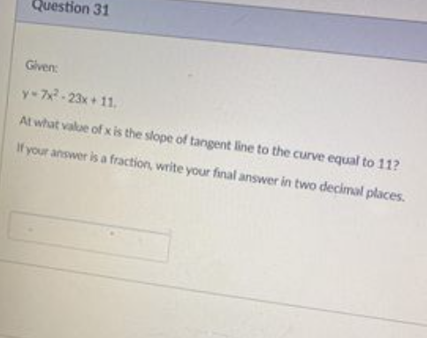 Solved Question 31 Given: y 7x?- 23x + 11 At what value of x | Chegg.com