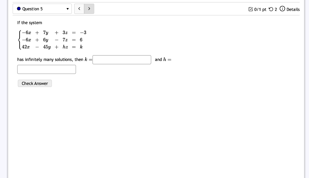 Solved If the system ⎩⎨⎧−6x+7y+3z=−3−6x+6y−7z=642x−45y+hz=k | Chegg.com