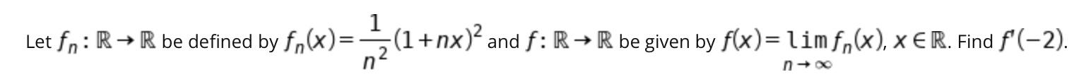 Solved Let fn: R → R be defined by fn(x) «)= 2 (1 +nx)?and | Chegg.com