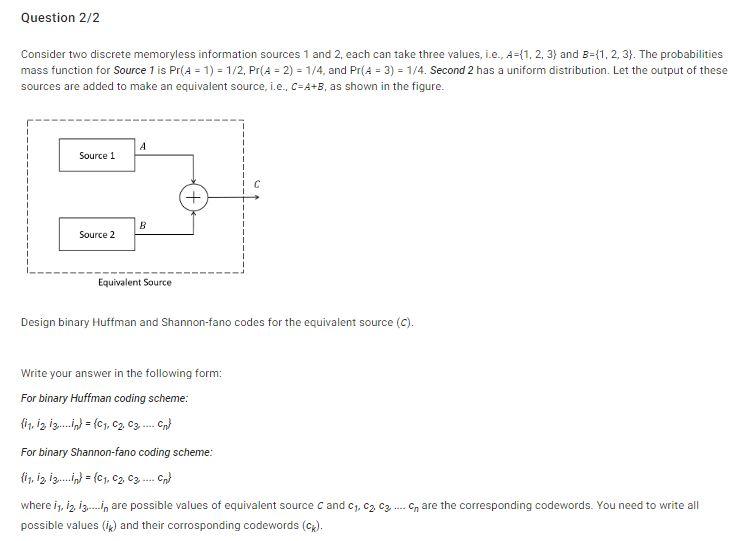 Solved Question 2/2 Consider two discrete memoryless | Chegg.com