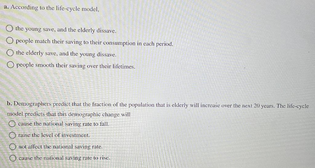 Solved a. According to the life-cycle model, the young save, | Chegg.com
