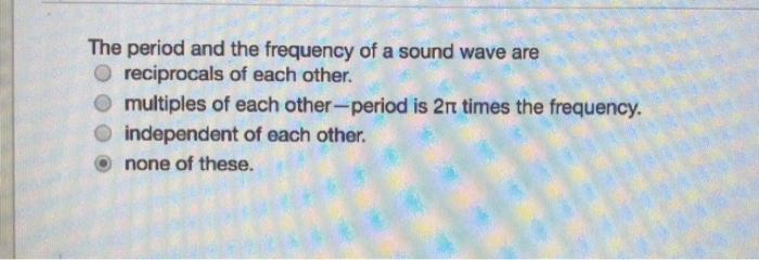 Solved The period and the frequency of a sound wave are O | Chegg.com