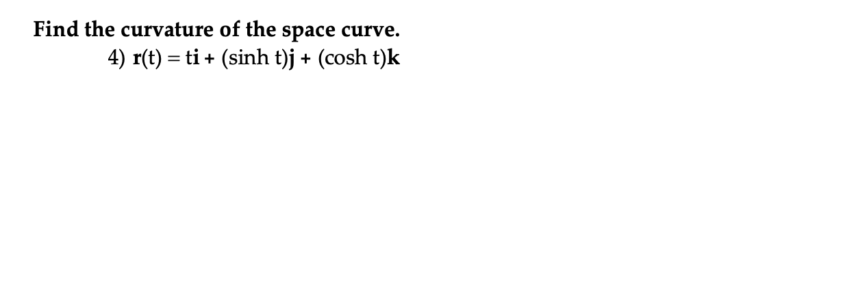 Solved Find the curvature of the space curve. 4) r(t) = ti + | Chegg.com