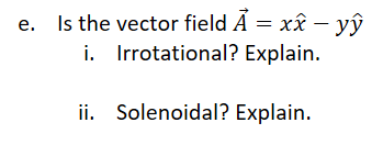 Solved e. Is the vector field A=xx^−yy^ i. Irrotational? | Chegg.com