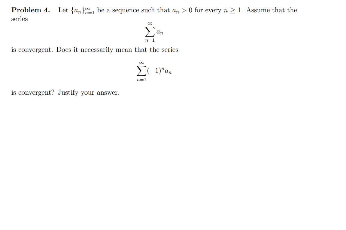 Solved Problem 4. Let {an}n=1∞ be a sequence such that an>0 | Chegg.com