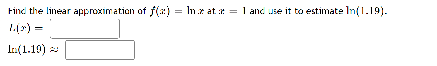 Solved Find the linear approximation of f(x) = ln x at x = 1 | Chegg.com
