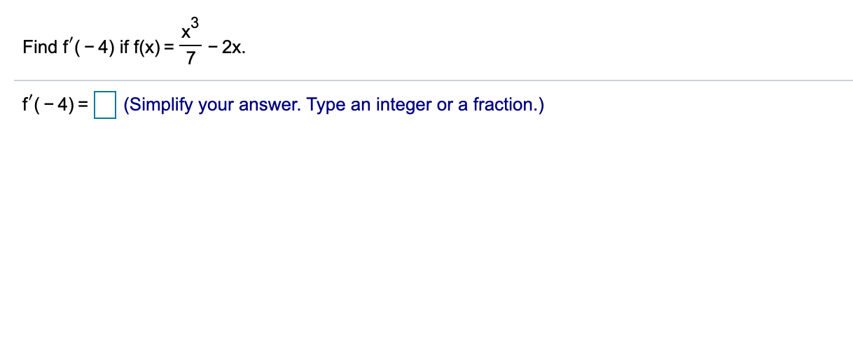 Solved Find f'(-4) if f(x) = 2x. f'(-4)= (Simplify your | Chegg.com
