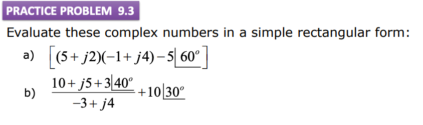 Solved PRACTICE PROBLEM 9.3 Evaluate these complex numbers | Chegg.com