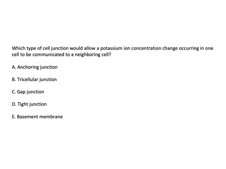 Solved Which type of cell junction would allow a potassium | Chegg.com