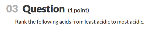 Solved 03 Question (1 point) Rank the following acids from | Chegg.com