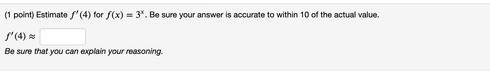 Solved (1 point) Estimate f′(4) for f(x)=3x. Be sure your | Chegg.com