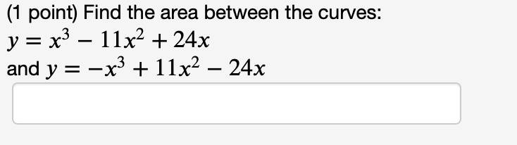 Solved (1 point) Find the area between the curves: y = x3 – | Chegg.com