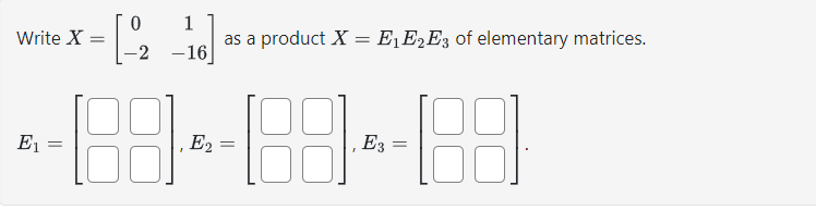 Solved Write x=[01-2-16] ﻿as a product x=E1E2E3 ﻿of | Chegg.com