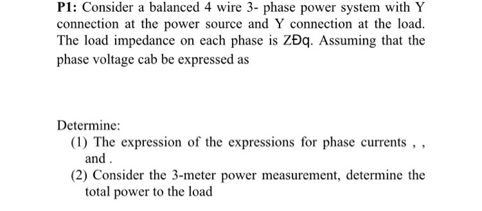 Solved P1: Consider a balanced 4 wire 3- phase power system | Chegg.com
