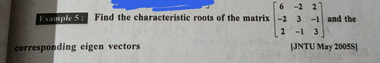 Solved 6 Example 5: Find the characteristic roots of the | Chegg.com