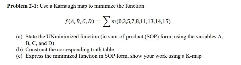 Solved Problem 2-1: Use a Karnaugh map to minimize the | Chegg.com