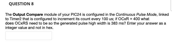 Solved QUESTION 8 The Output Compare module of your PIC24 is | Chegg.com