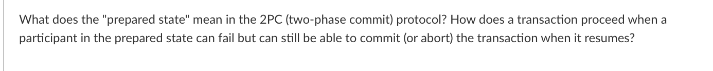 Solved What does the "prepared state" mean in the 2PC | Chegg.com