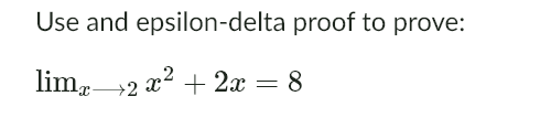 Solved Use and epsilon-delta proof to prove: limx—2 x2 + 2x | Chegg.com