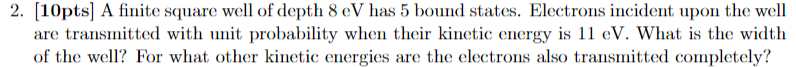 Solved 2. (10pts) A finite square well of depth 8 eV has 5 | Chegg.com