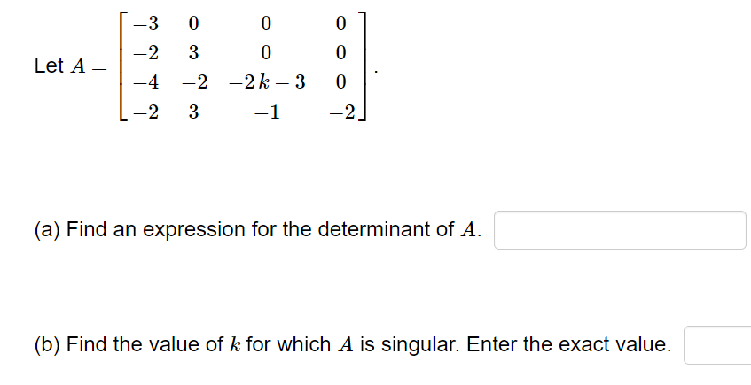 Solved Let A=⎣⎡−3−2−4−203−2300−2k−3−1000−2⎦⎤ (a) Find an | Chegg.com