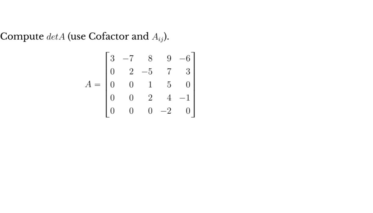 Solved Compute detA (use Cofactor and Aij ). | Chegg.com
