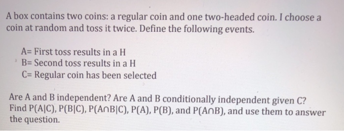 Solved A box contains two coins: a regular coin and one | Chegg.com