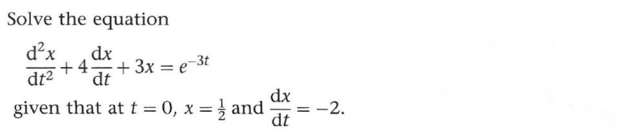 Solved Solve the equation dx dx +4** + 3x = e-3t dt2 dt dx | Chegg.com