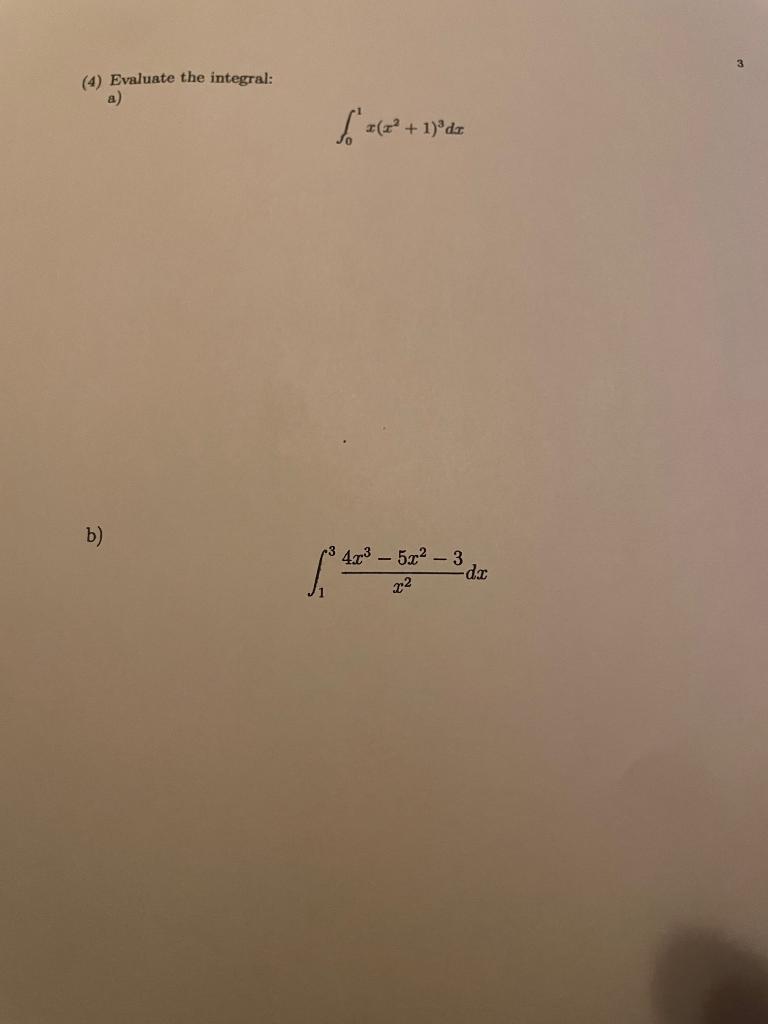 Solved (4) Evaluate the integral: a) ∫01x(x2+1)3dx b) | Chegg.com