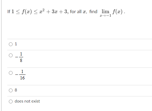 Solved If 1≤f(x)≤x2+3x+3, for all x, find limx→−1f(x). 1 −81 | Chegg.com