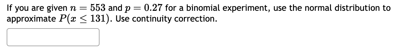 Solved If you are given n=553 and p=0.27 for a binomial | Chegg.com