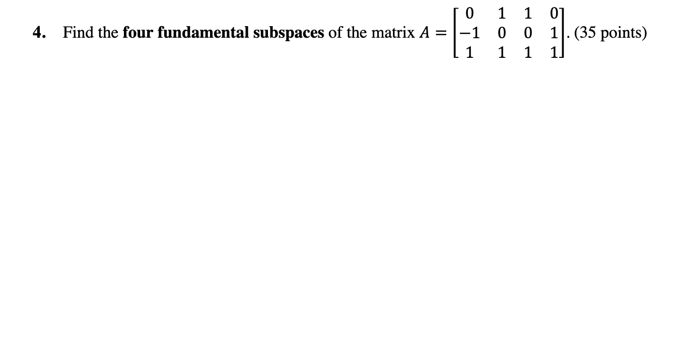 Solved 4. Find the four fundamental subspaces of the matrix | Chegg.com
