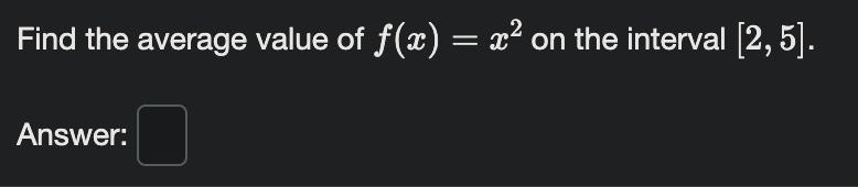 Solved Find the average value of f(x)=x2 on the interval | Chegg.com