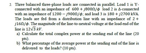 Solved 2. Three balanced three-phase loads are connected in | Chegg.com