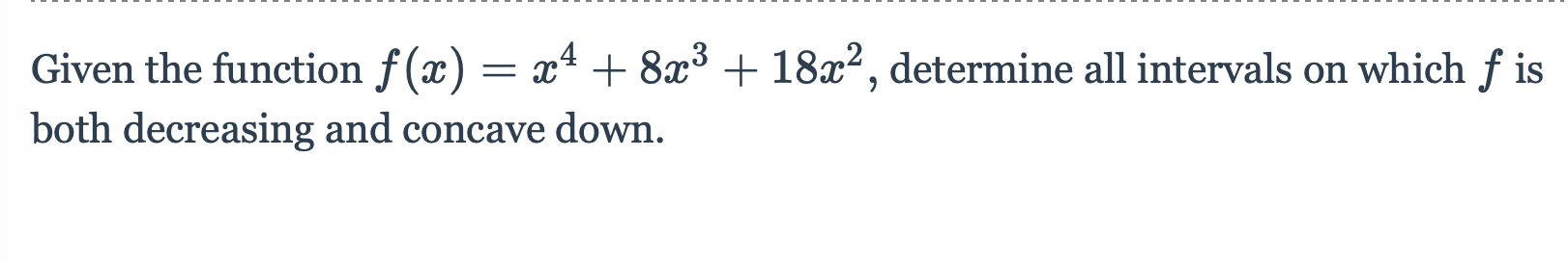 Solved Given the function f(x) = x4 + 8x3 + 18x2, determine | Chegg.com