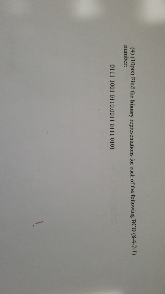 Solved (4) (10pts) Find the binary representations for each | Chegg.com
