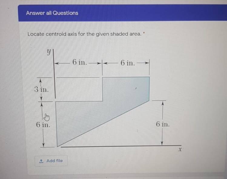 Solved Answer all Questions Locate centroid axis for the | Chegg.com