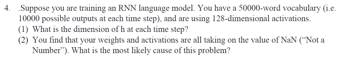Solved 4. Suppose you are training an RNN language model. | Chegg.com