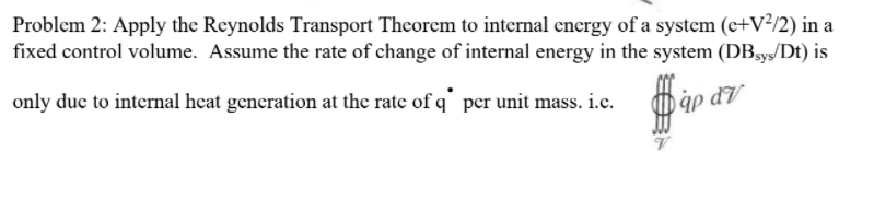 Solved Problem 2: Apply the Reynolds Transport Theorem to | Chegg.com