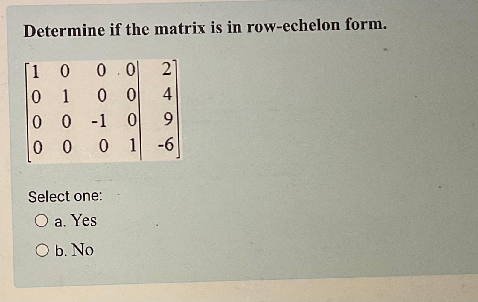 Solved Determine if the matrix is in row-echelon form. | Chegg.com