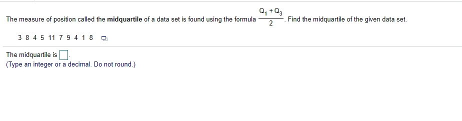 Solved Q, +Q3 The measure of position called the midquartile | Chegg.com