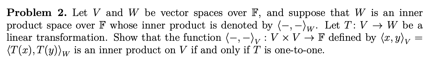 Solved Problem 2. Let V and W be vector spaces over F, and | Chegg.com