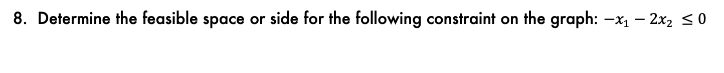 Solved 8. Determine the feasible space or side for the | Chegg.com