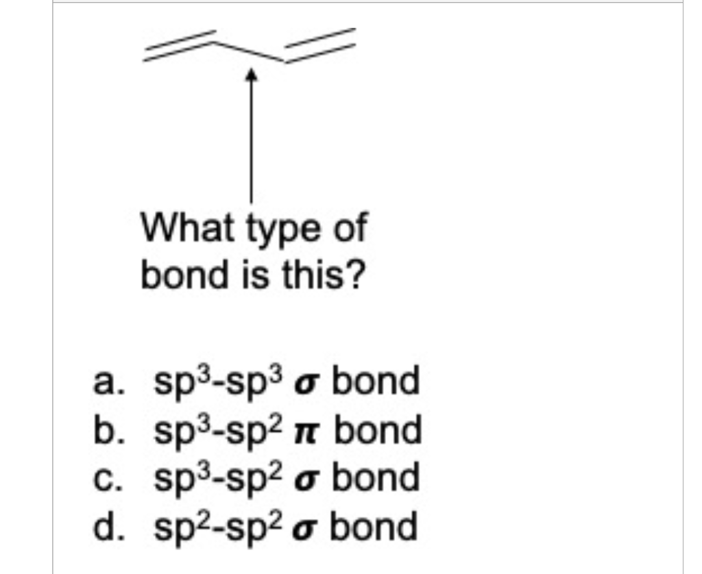 Solved What type of bond is this? a. sp3-sp3 o bond b. | Chegg.com