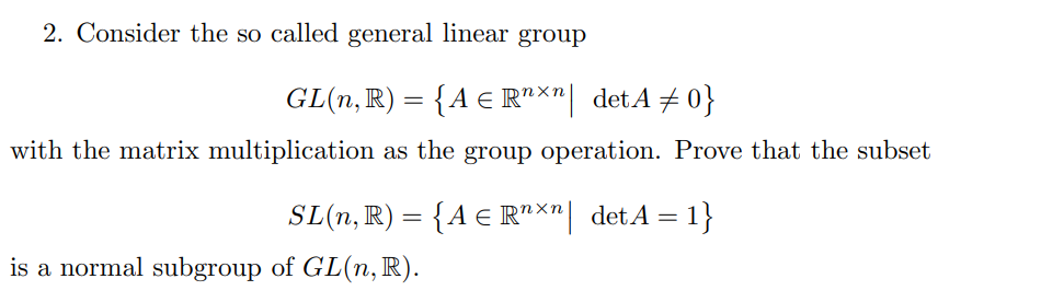 Solved 2. Consider the so called general linear group | Chegg.com