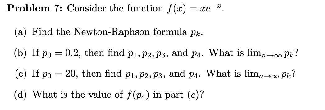 Solved Problem 7: Consider the function f(x)=xe−x. (a) Find | Chegg.com