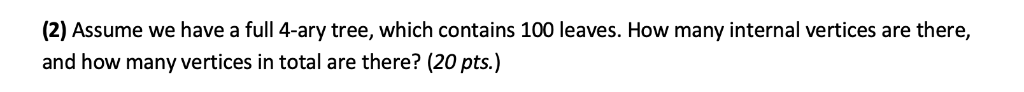 Solved (2) Assume we have a full 4-ary tree, which contains | Chegg.com