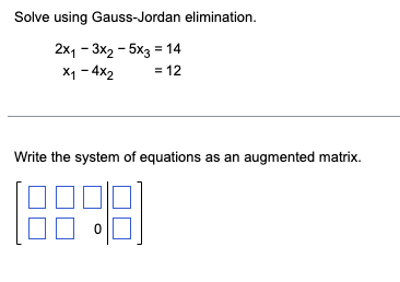 Solved Solve using Gauss-Jordan elimination. Write the | Chegg.com